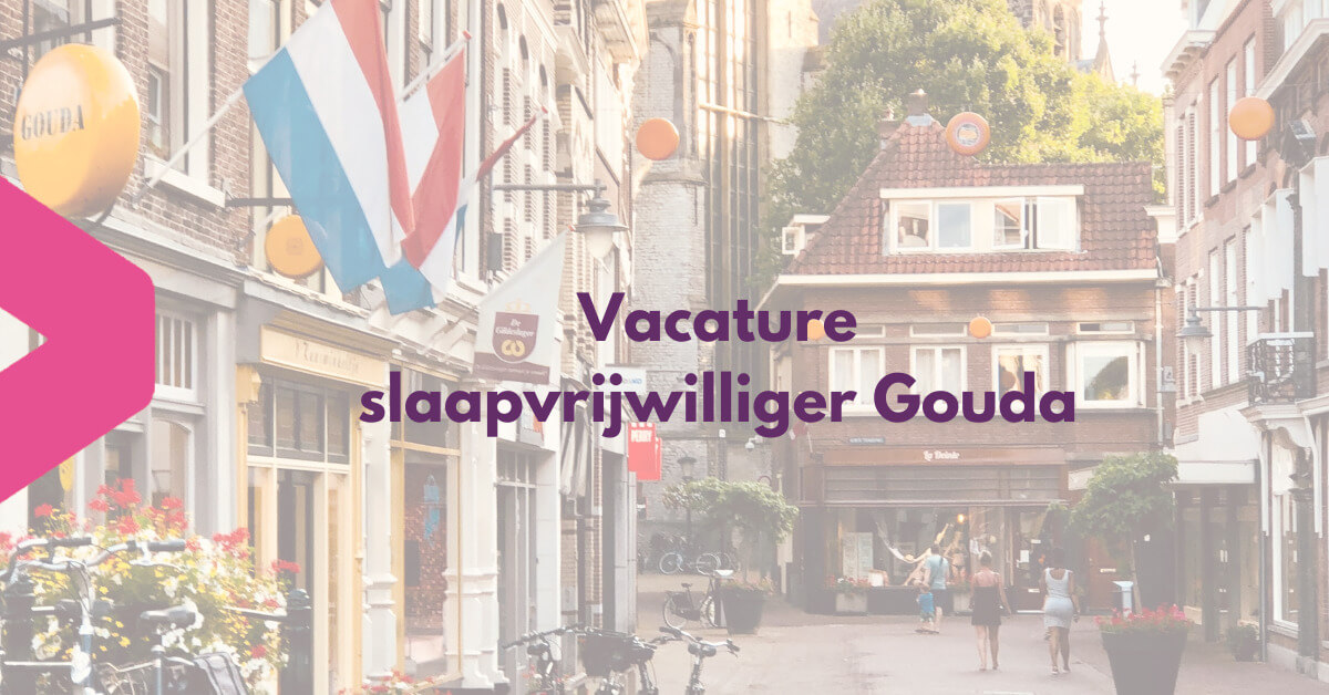 Slaapvrijwilliger (Gouda) | Wij zijn op zoek naar jou - Siriz
